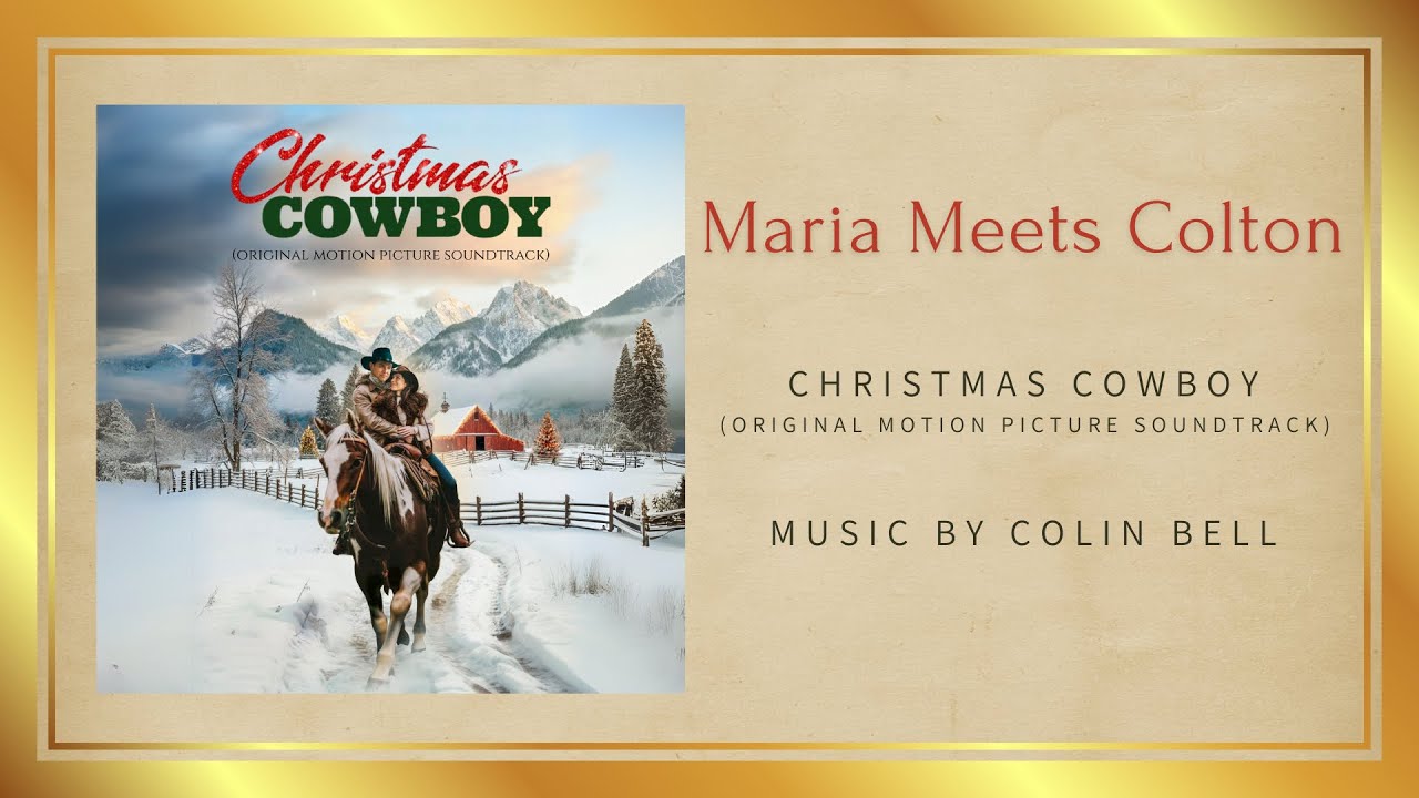 Colin Bell | MARIA MEETS COLTON | Christmas Cowboy (Original Motion ...