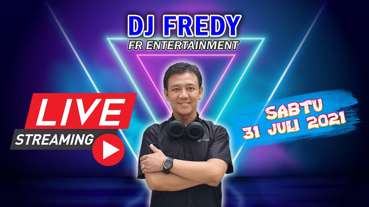DJ FREDY FR ENTERTAIMENT LIVE STREAMING SABTU 31 JULI 2021 - YouTube