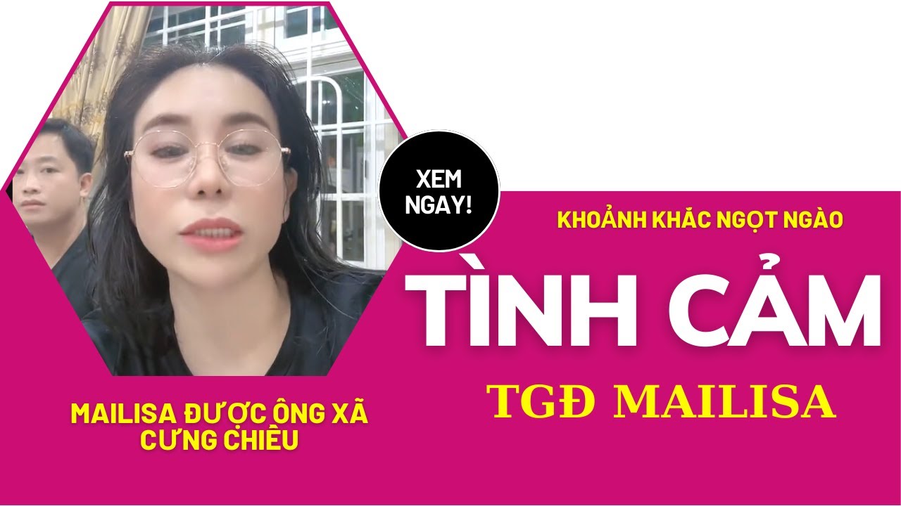 Khoảnh Khắc TGĐ Mailisa được Ông Xã Cưng Chiều CỰC NGỌT NGÀO! Xem Ngay ...