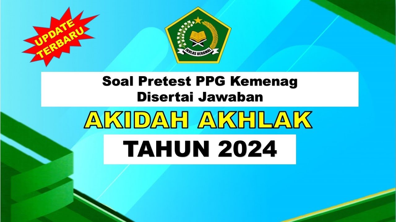 SOAL PRETEST PPG AKIDAH AKHLAK 2024 DISERTAI JAWABAN (MODEL SOAL MIRIP ...