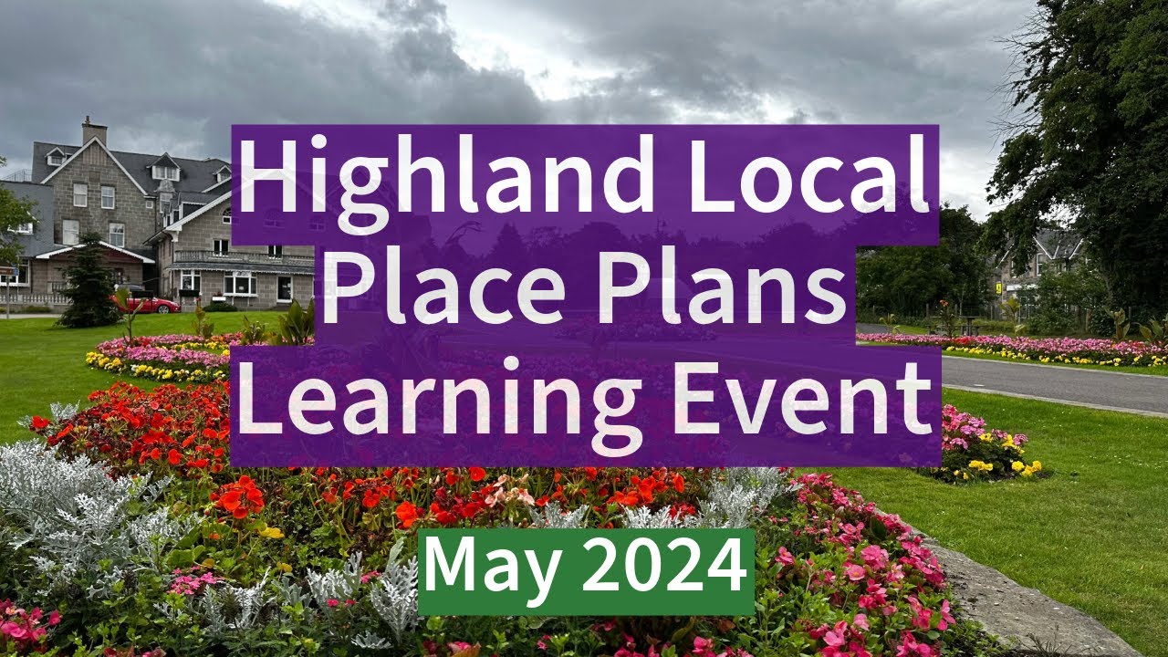 Highland Local Place Plans Learning Event - May 2024 - YouTube