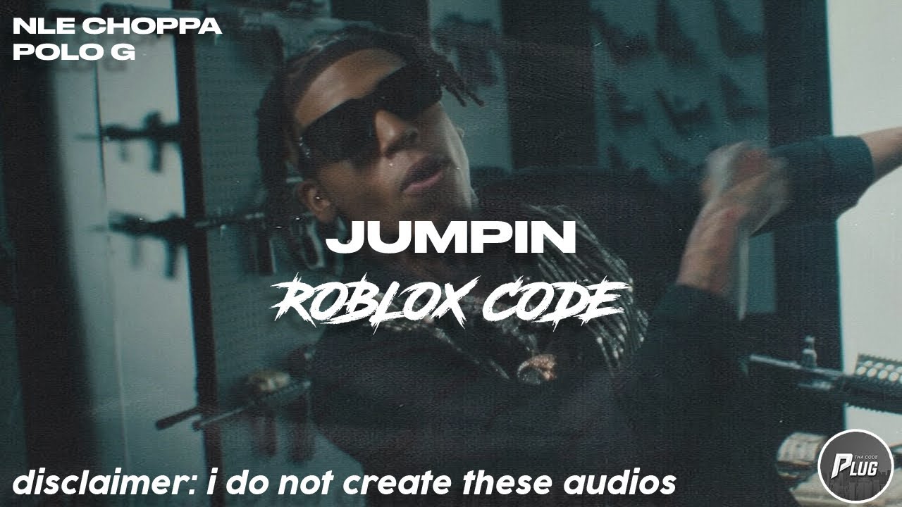 Roblox ID/Code: NLE Choppa - Jumpin ft. Polo G - YouTube