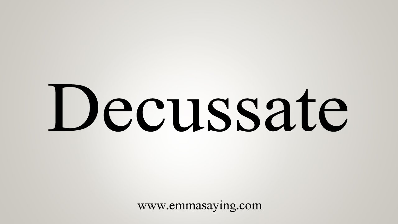 How To Say Decussate - YouTube