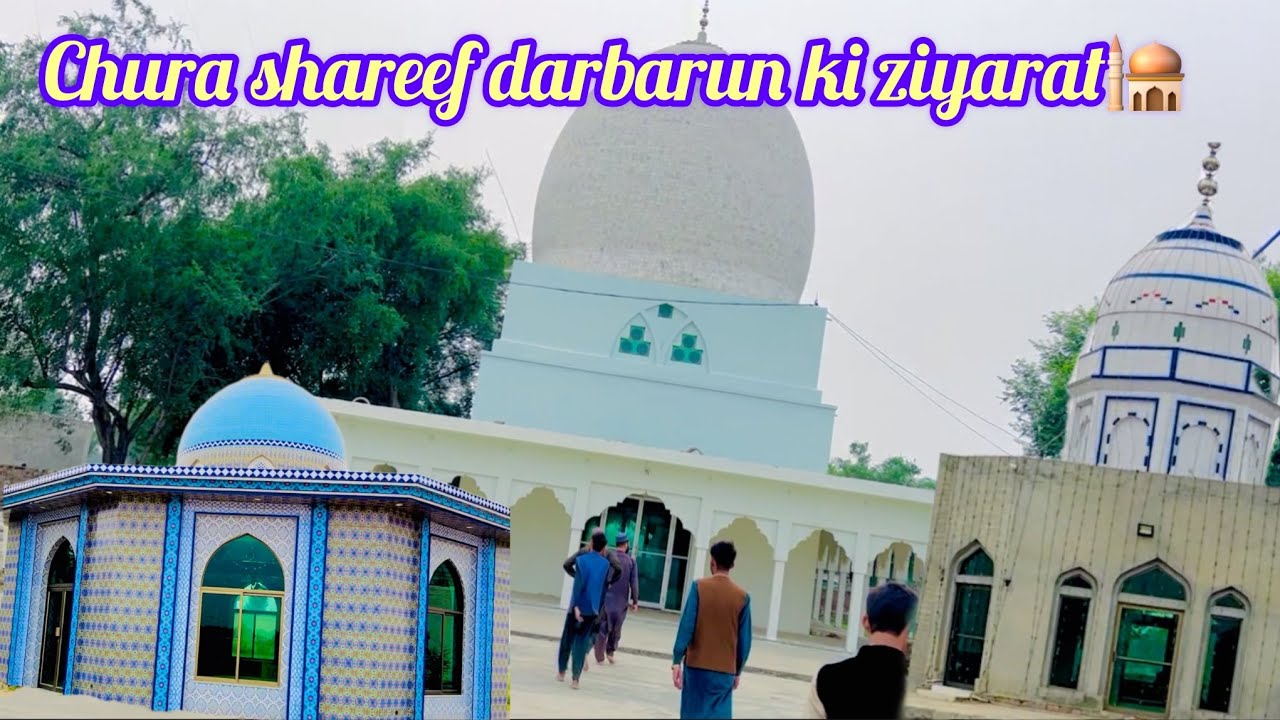 Chura shareef darbarun ki ziyarat🕌 - YouTube