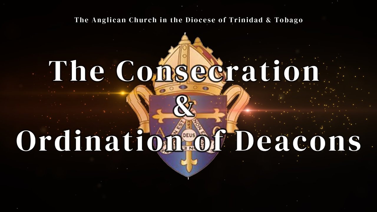 THE CONSECRATION AND ORDINATION OF DEACONS - YouTube