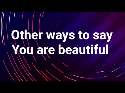 Other Ways To Say Beautiful | Alternative words or phrases for ...