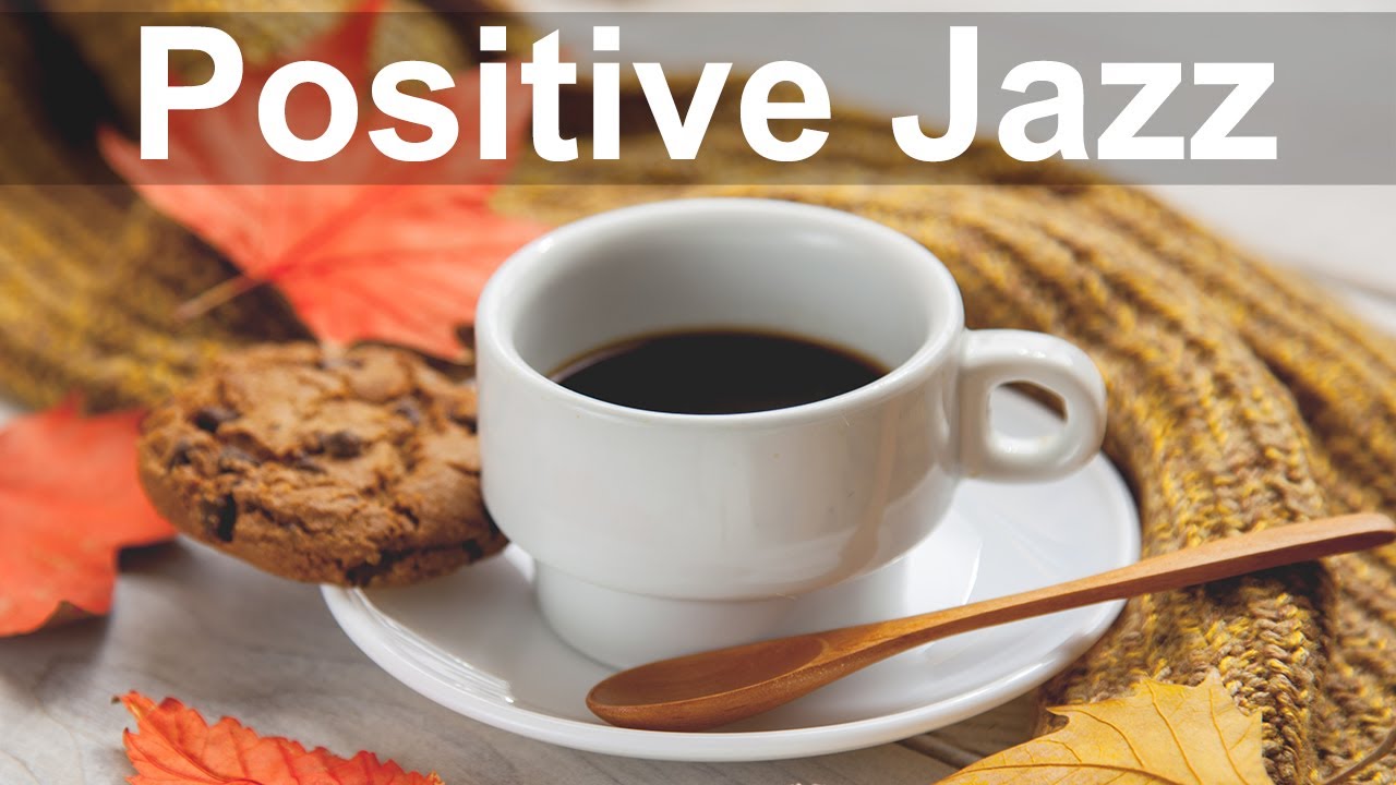 Positive Autumn Jazz - Happy Mood September Jazz Cafe and Bossa Nova ...