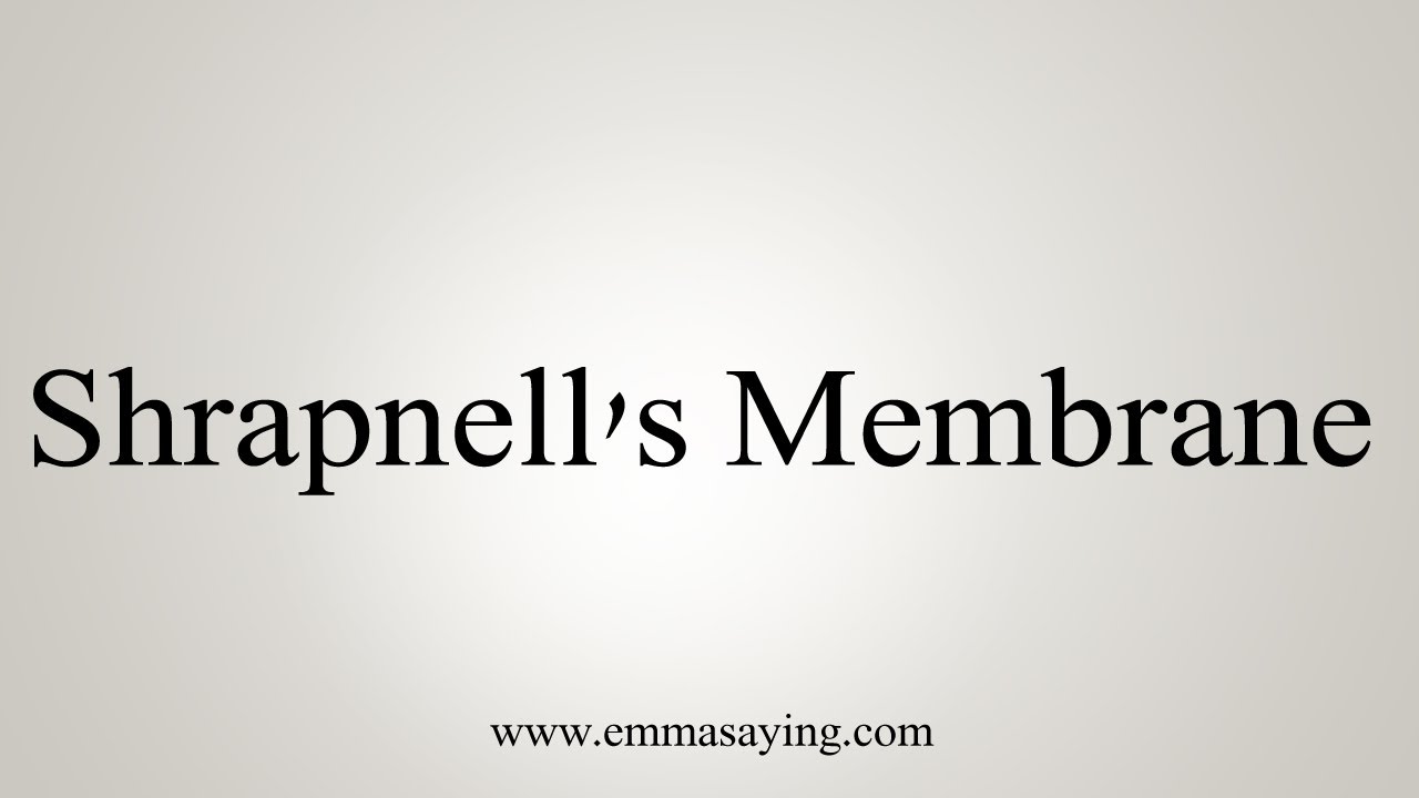How To Say Shrapnell's Membrane - YouTube