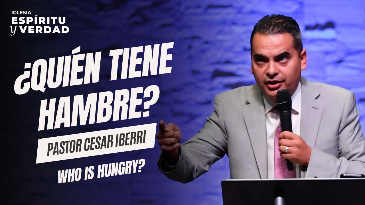 ¿Quién Tiene Hambre? - Pastor Cesar Iberri - YouTube
