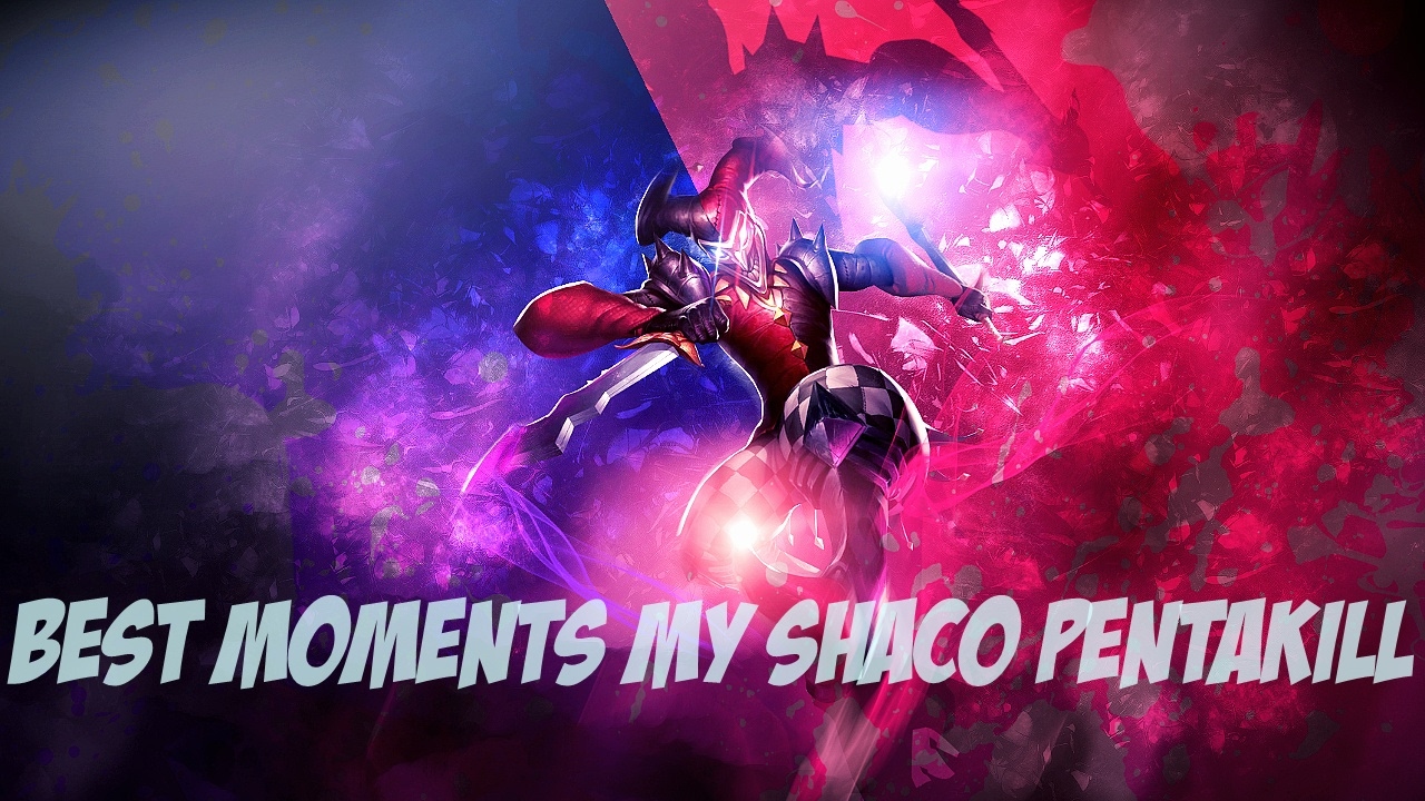 Best Moments My Shaco Pentakill - Highlights - YouTube