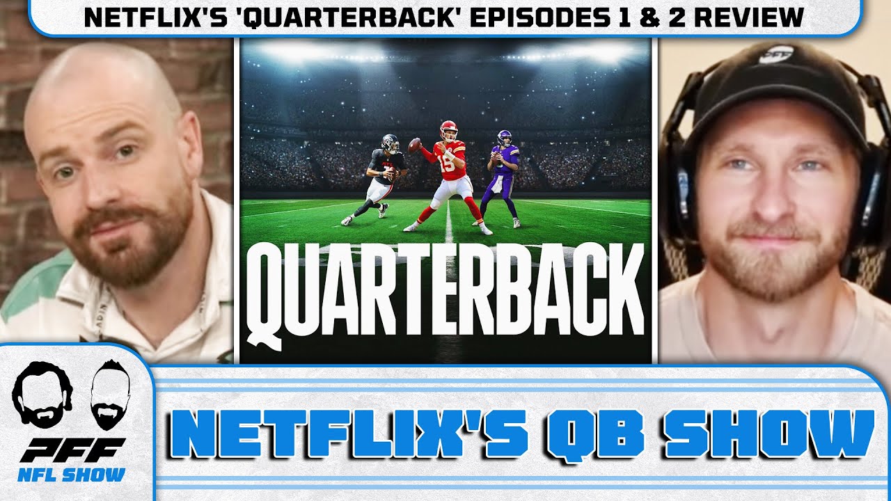 Netflix's 'Quarterback' Episodes 1 & 2 Review | PFF NFL Show - YouTube
