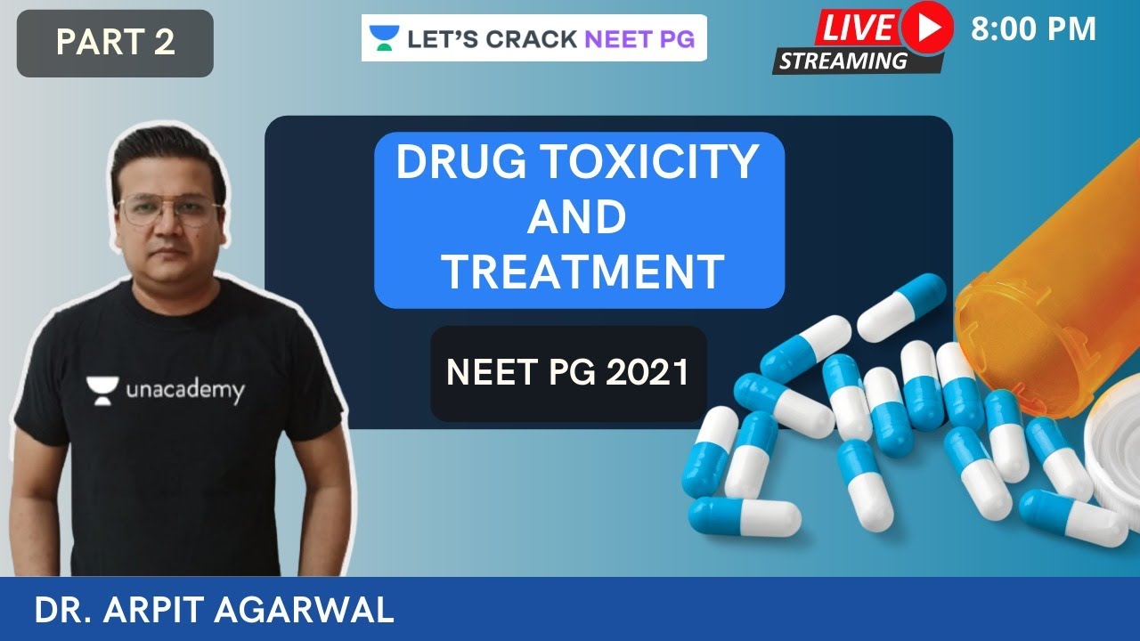 Drug Toxicity and Treatment | Part 2 | NEET PG 2021 | Dr. Arpit Agarwal ...