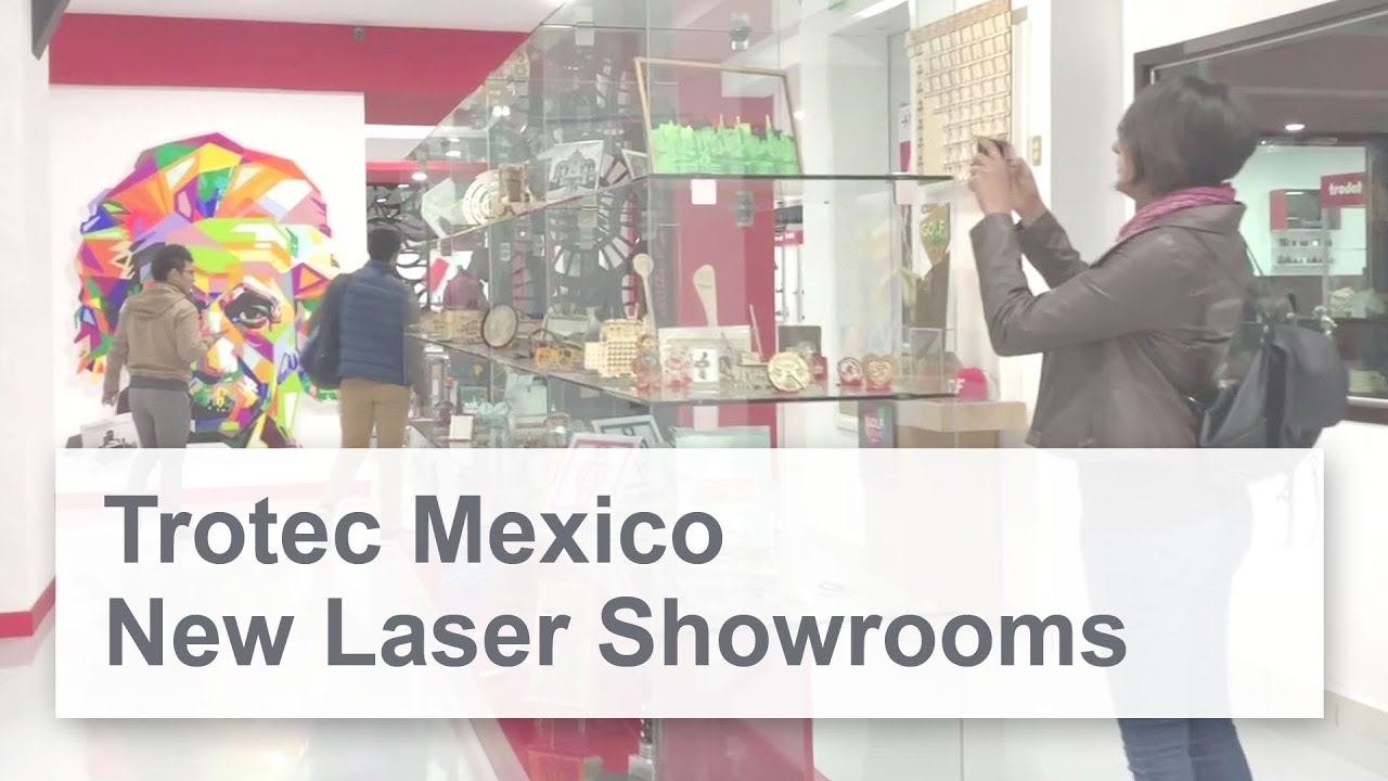 New Laser Showrooms in Mexico 2018 + 2019 | Trotec Laser Mexico - YouTube