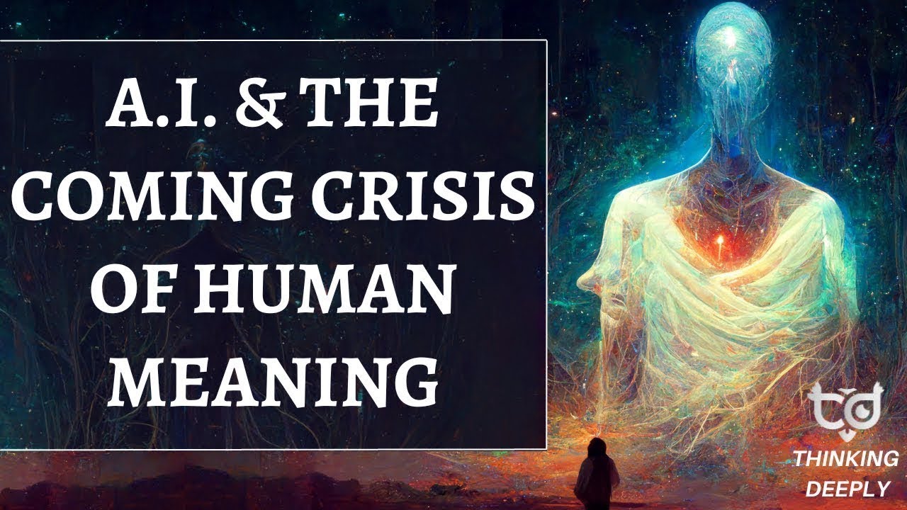 A.I. & the Potential Crisis of Human Meaning - YouTube