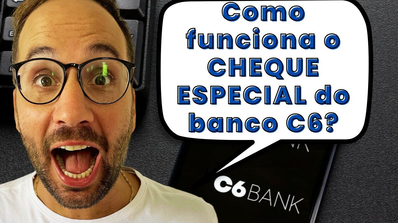 Como funciona o CHEQUE ESPECIAL do banco C6? - YouTube