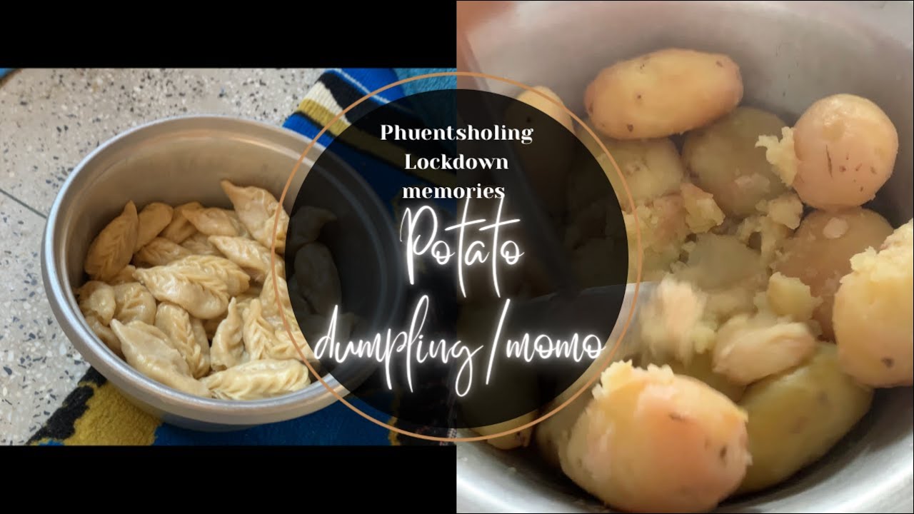 POTATO DUMPLING/MOMO| Phuentsholing Lockdown memories| KEWA MOMO| food ...