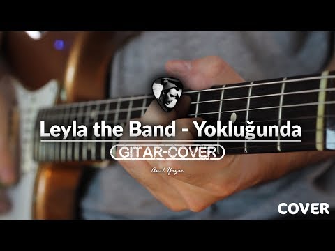 Leyla the band - Yokluğunda (Gitar Cover)