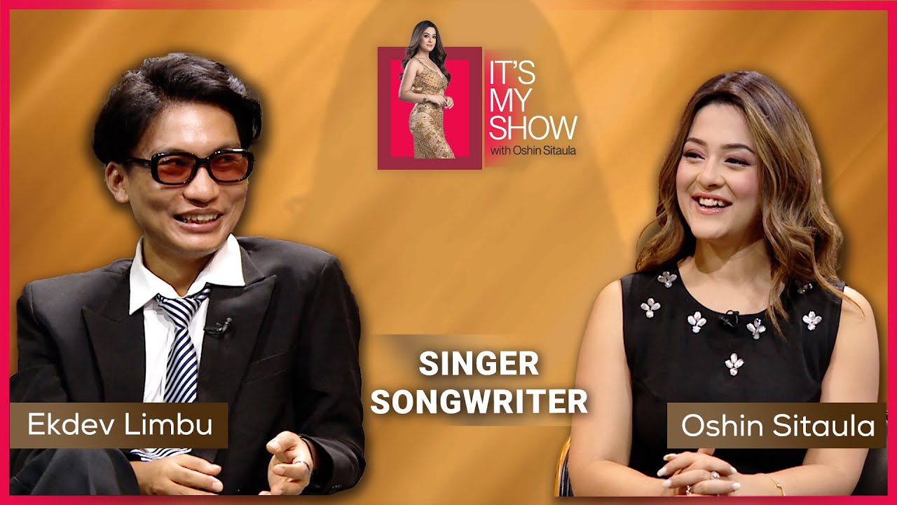 Ekdev Limbu ( Singer / Songwriter ) | It's My Show With Oshin Sitaula E51 | 19 July 2025 - YouTube