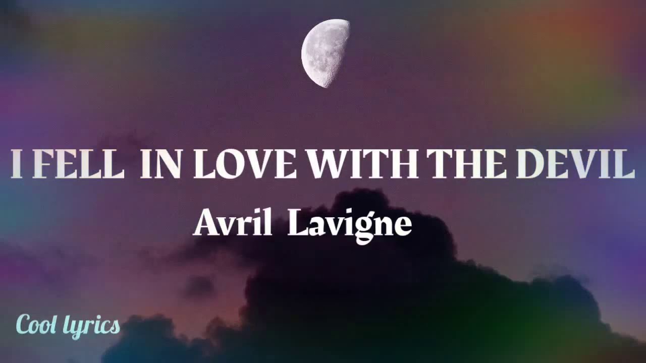 I fell In love with the devil Avril Lavigne - YouTube