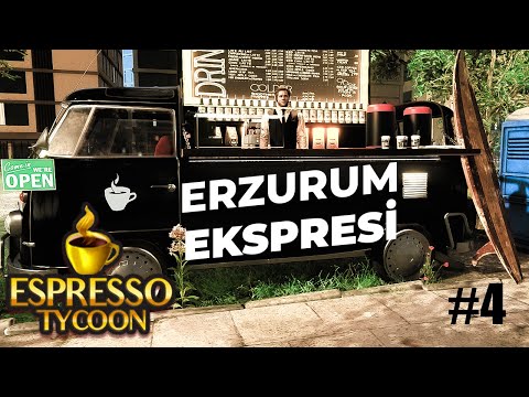 ERZURUM EKSPRESİNDE MÜŞTERİ YOK! / ESPRESSO TYCOON TÜRKÇE #4. BÖLÜM / YÜZSÜZ HERİF