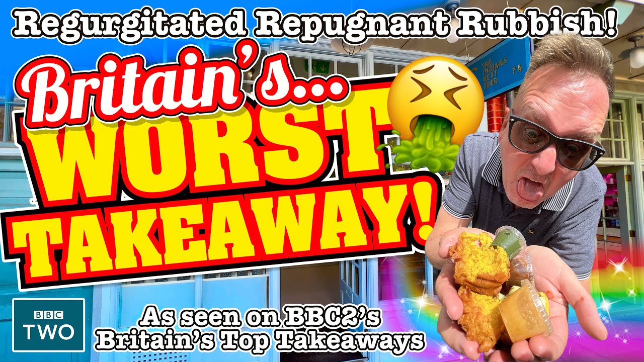 Britain's WORST TAKEAWAY as seen on BBC2's Britain's Top Takeaways ...