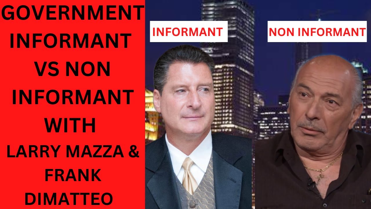 Government Informant Vs NonInformant With Larry Mazza & Frank DiMatteo ...