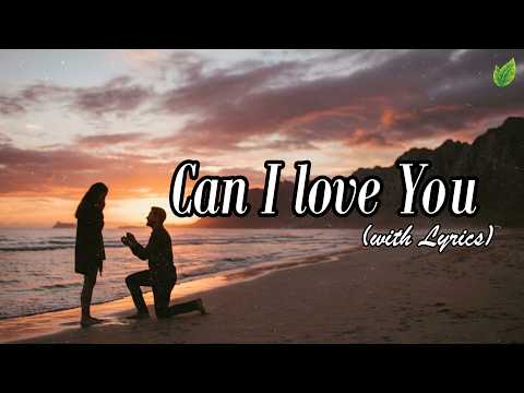 Can I Love You | Romantic Love Songs ❤️| Beautiful Love Songs Playlist🎶 | Lyric Video⚡