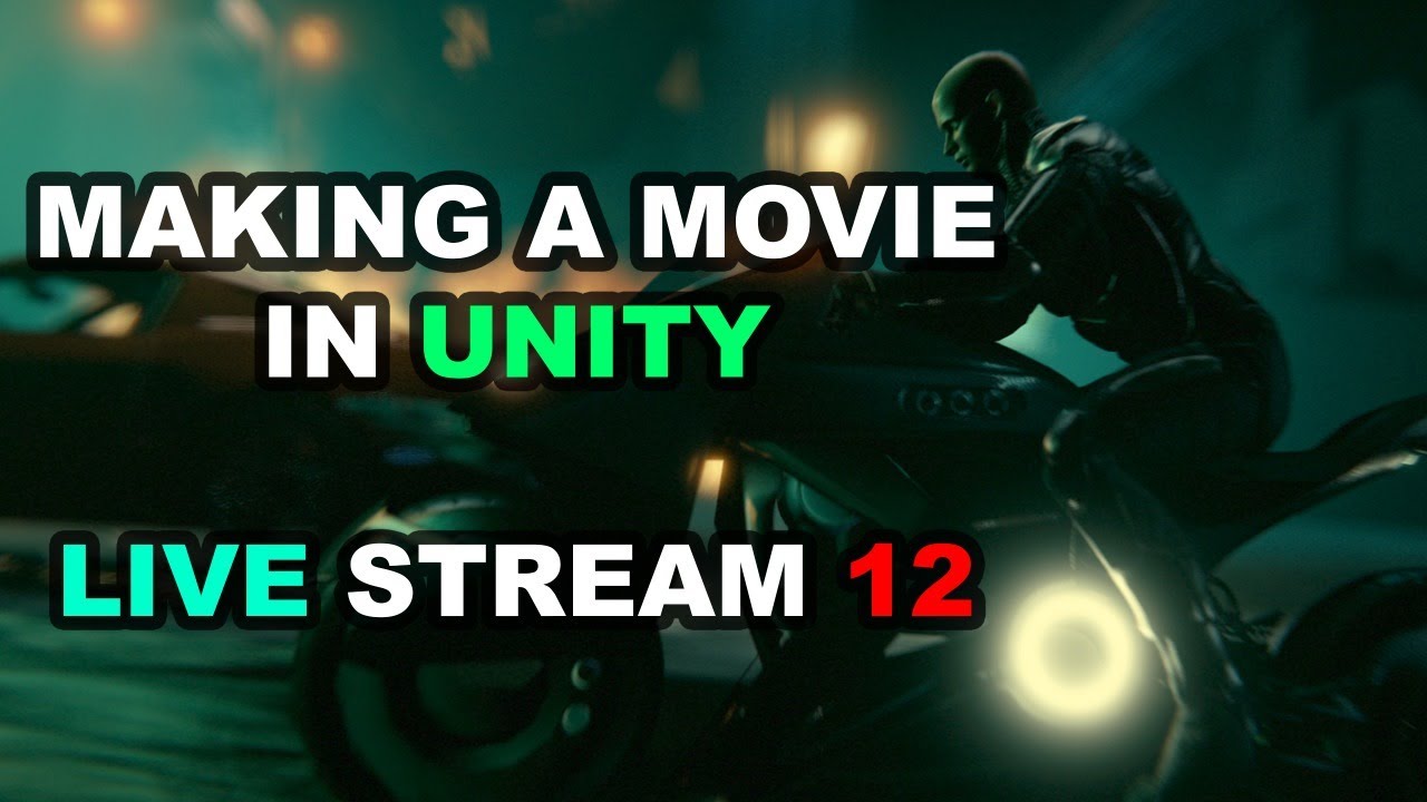 How to make a movie with Unity | Live Stream 12 - YouTube