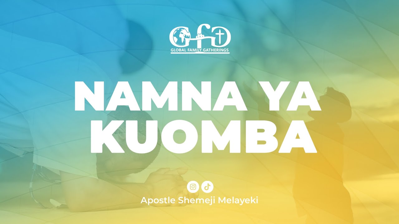 NAMNA YA KUOMBA (POSTURES IN PRAYER) By Apostle Shemeji Melayeki - YouTube