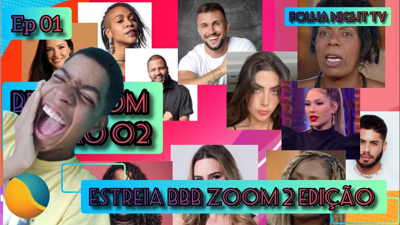 ESTREIA DO BBB ZOOM 2 EDIÇÃO /BBB ZOOM 2 EDIÇÃO / EP01 / TEMP02 / FOLHA ...