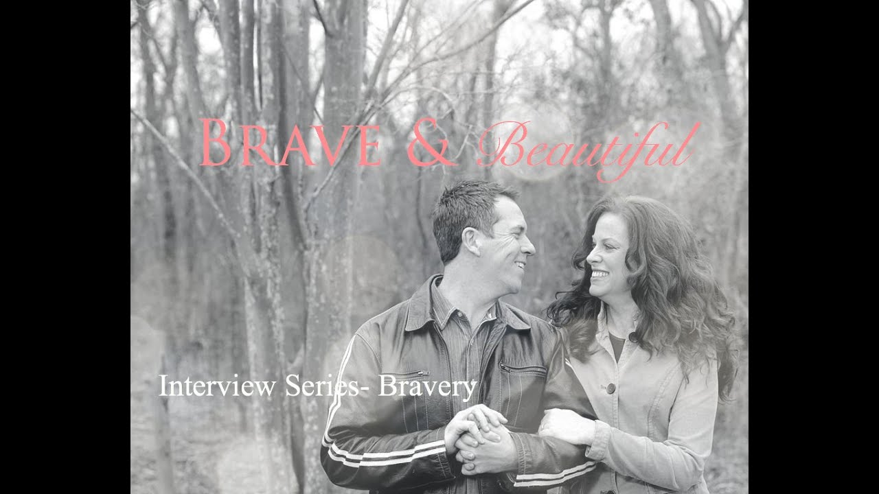 Brave & Beautiful Interview Series - Bravery - YouTube