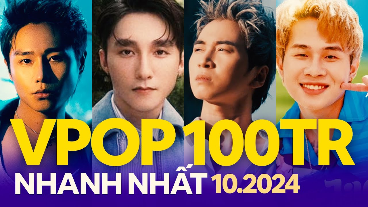 Top 50 Bài Hát Vpop Đạt 100 Triệu Lượt Xem Nhanh Nhất Youtube (10.2024 ...