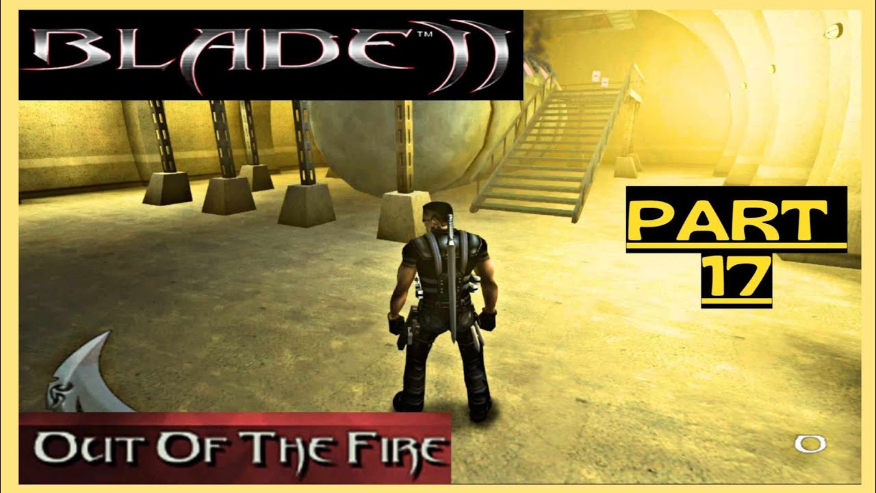 BLADE 2 | WALKTHROUGH PART 17 | OUT OF THE FIRE (4K 60 FPS) - YouTube