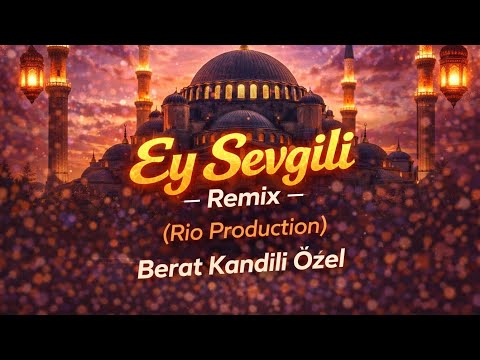 Ey Sevgili - İlahi Remix | Berat Kandili Özel ( Rio Production )