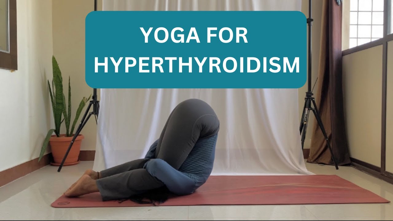 YOGA FOR HYPERTHYROIDISM| ASANAS FOR HYPERTHYROIDISM - YouTube