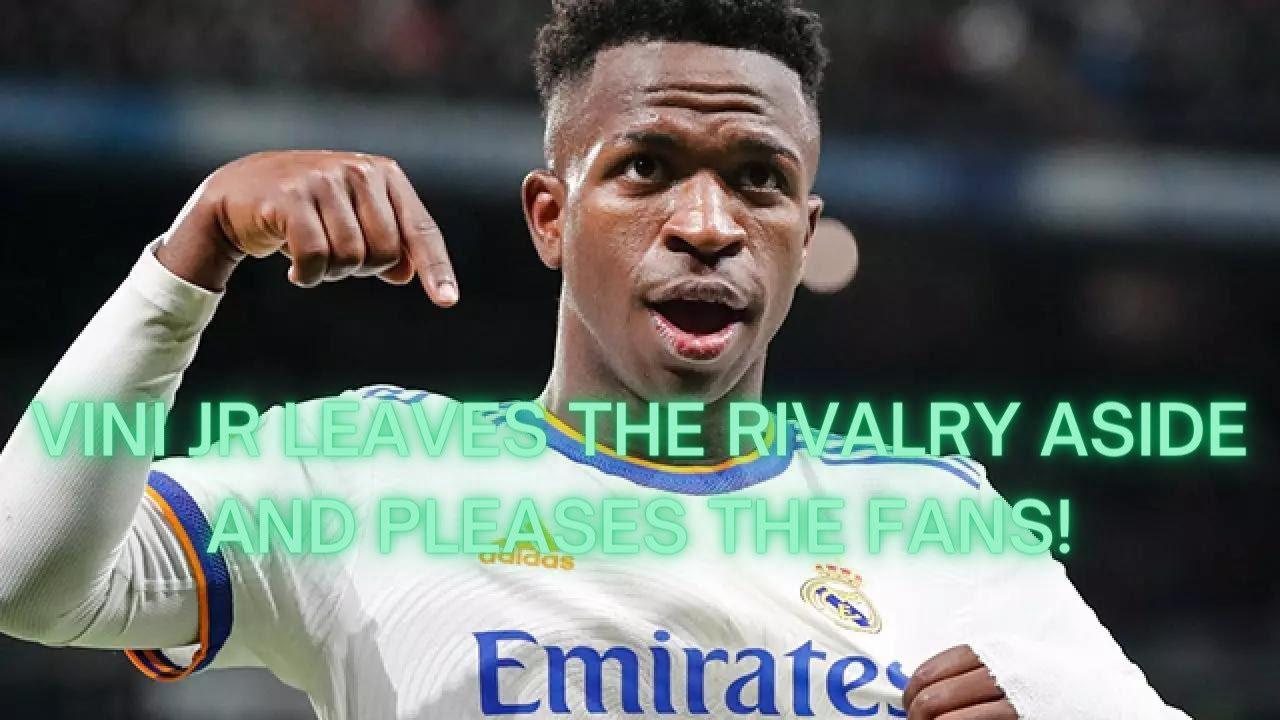 Vini Jr Leaves the rivalry aside and pleases the fans! 🔥🔥🔥 - YouTube