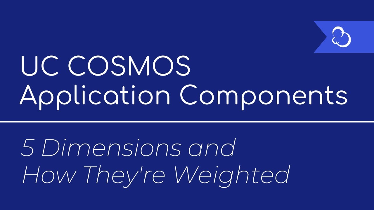 UC COSMOS Application Components: 5 Dimensions and How They're Weighted ...