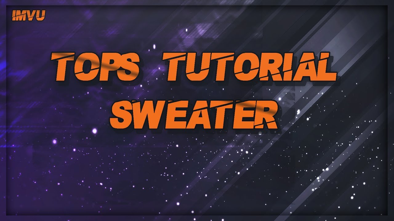 (IMVU Creating) Sweater Tutorial 2017 - YouTube
