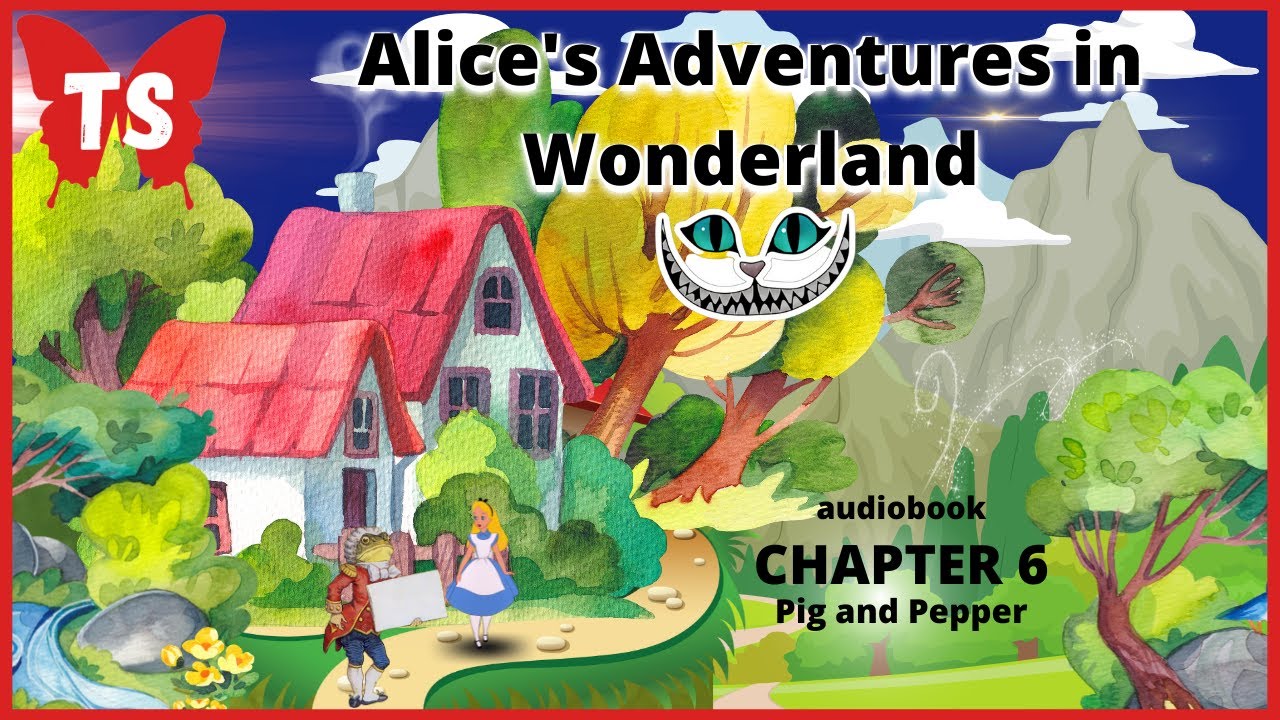 Alice's Adventures in Wonderland - Chapter 6 | PIG AND PEPPER - YouTube