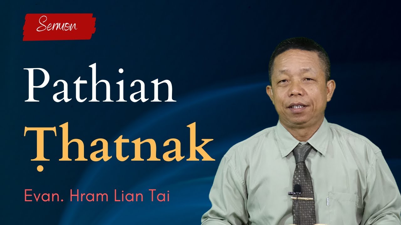 Pathian Thu : Pathian Ṭhatnak - Evan. Hram Lian Tai - YouTube