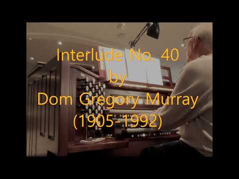 Interlude No. 40 by Dom Gregory Murray - YouTube