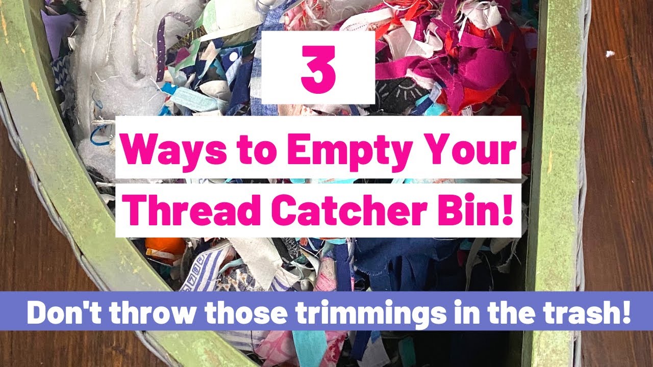 3 Ideas for Emptying Your Thread Catcher Bin! (No need to put your ...