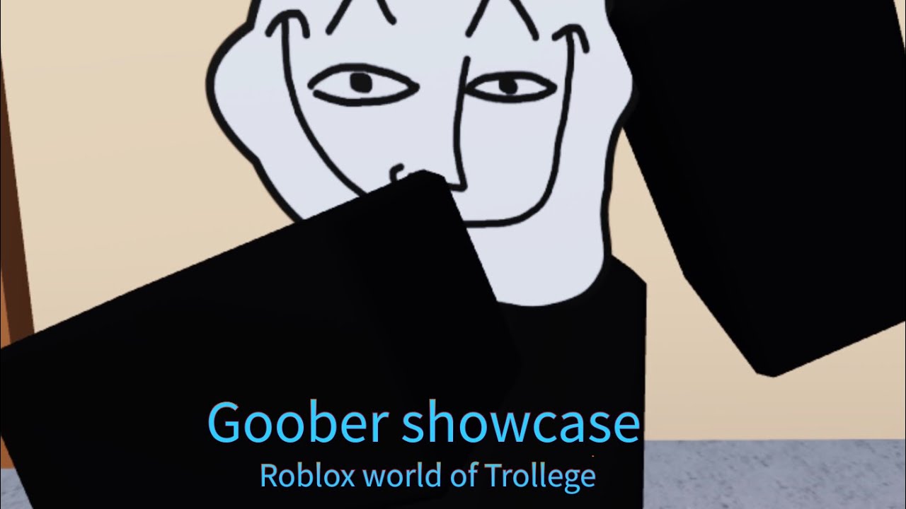 Roblox World of Trollege goober showcase - YouTube