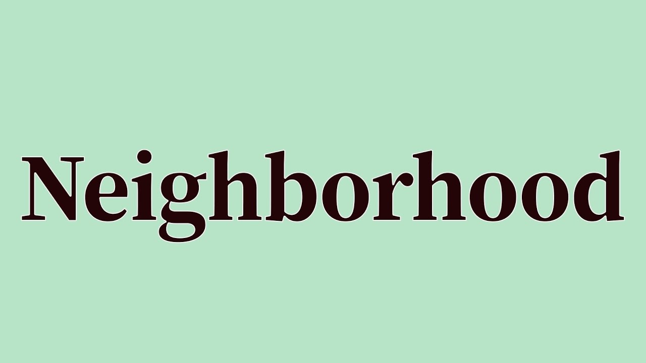 Neighborhood Pronunciation and Meaning - YouTube
