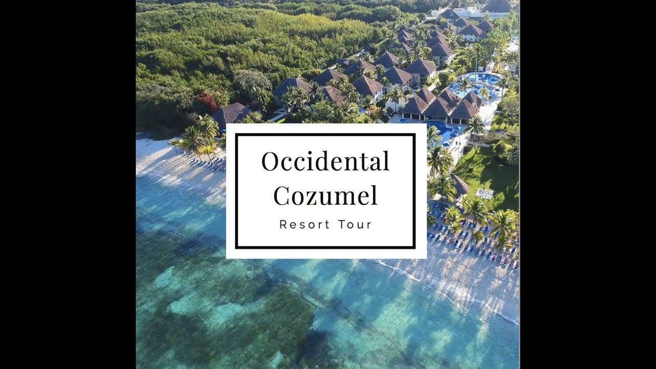 Occidental Cozumel Resort Tour - YouTube