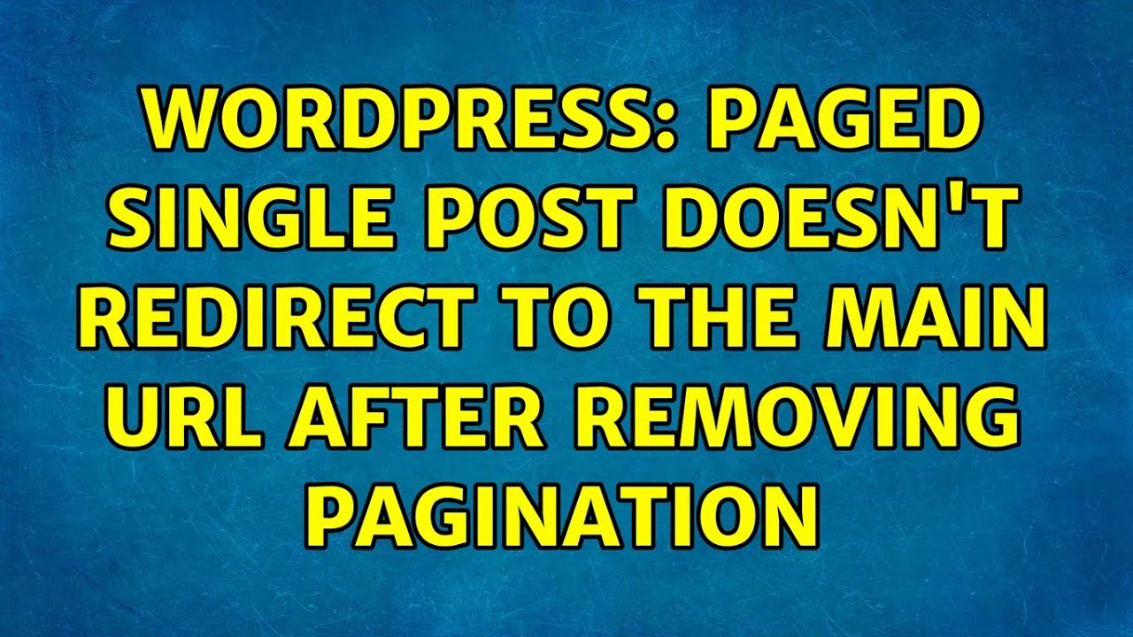 Wordpress Paged Single Post Doesn t Redirect To The Main Url After Wordpress Paged Single Post Doesn t Redirect To The Main Url After