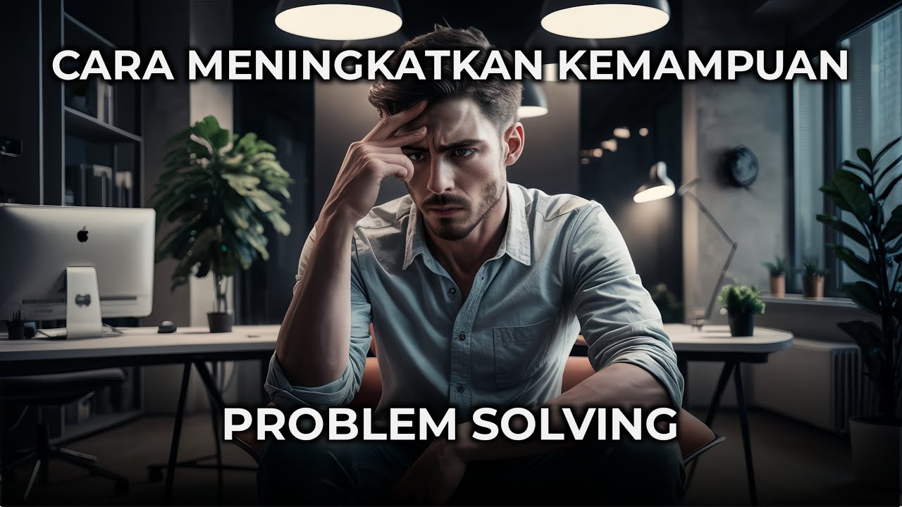 Tips Efektif untuk Meningkatkan Kemampuan Problem Solving - YouTube