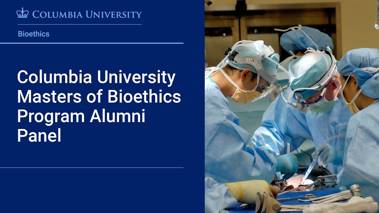 Columbia University Masters of Bioethics Program Alumni Panel - YouTube
