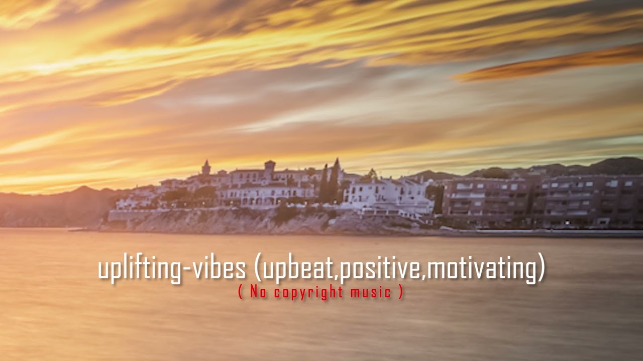 uplifting vibes upbeat (No Copyright Music) - YouTube