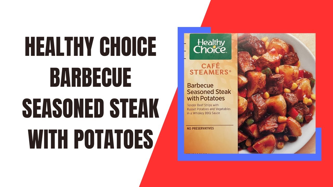 First Time Trying Healthy Choice Cafe Steamers Barbecue Seasoned Steak ...